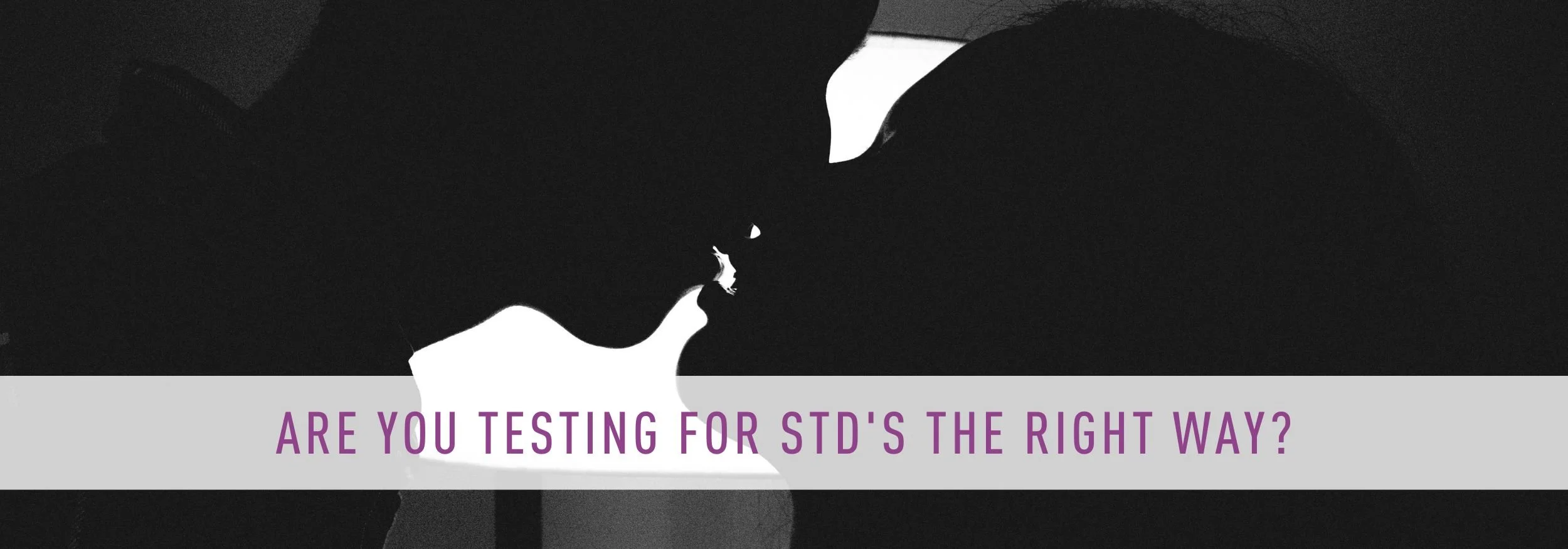 The Right Way to Get Tested for STDs (that you're probably not doing ...