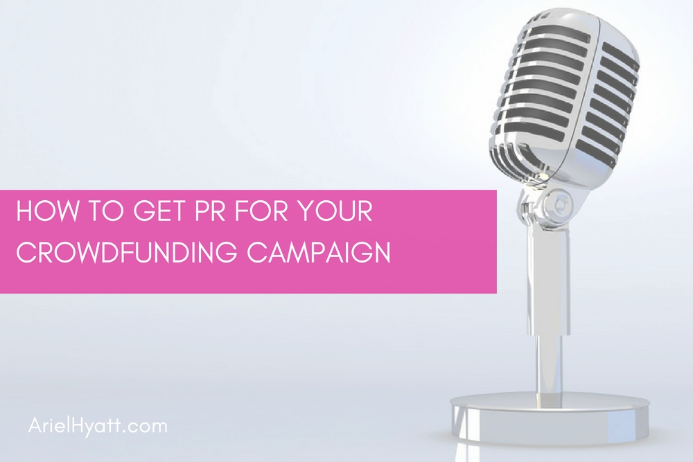 How To Get PR for Your Crowdfunding Campaign — Ariel Hyatt