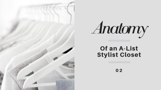 Anatomy of an A-List Stylist Closet - 02 — ANDREA LI