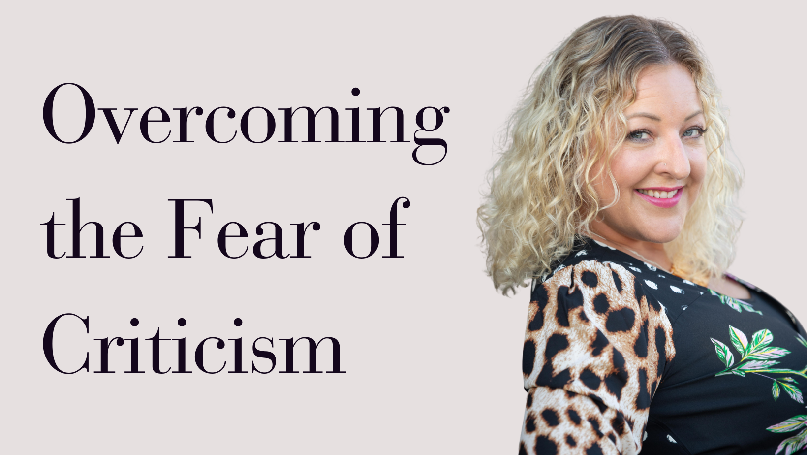 Overcoming the Fear of Criticism — Abigail Rebecca Human Design ...