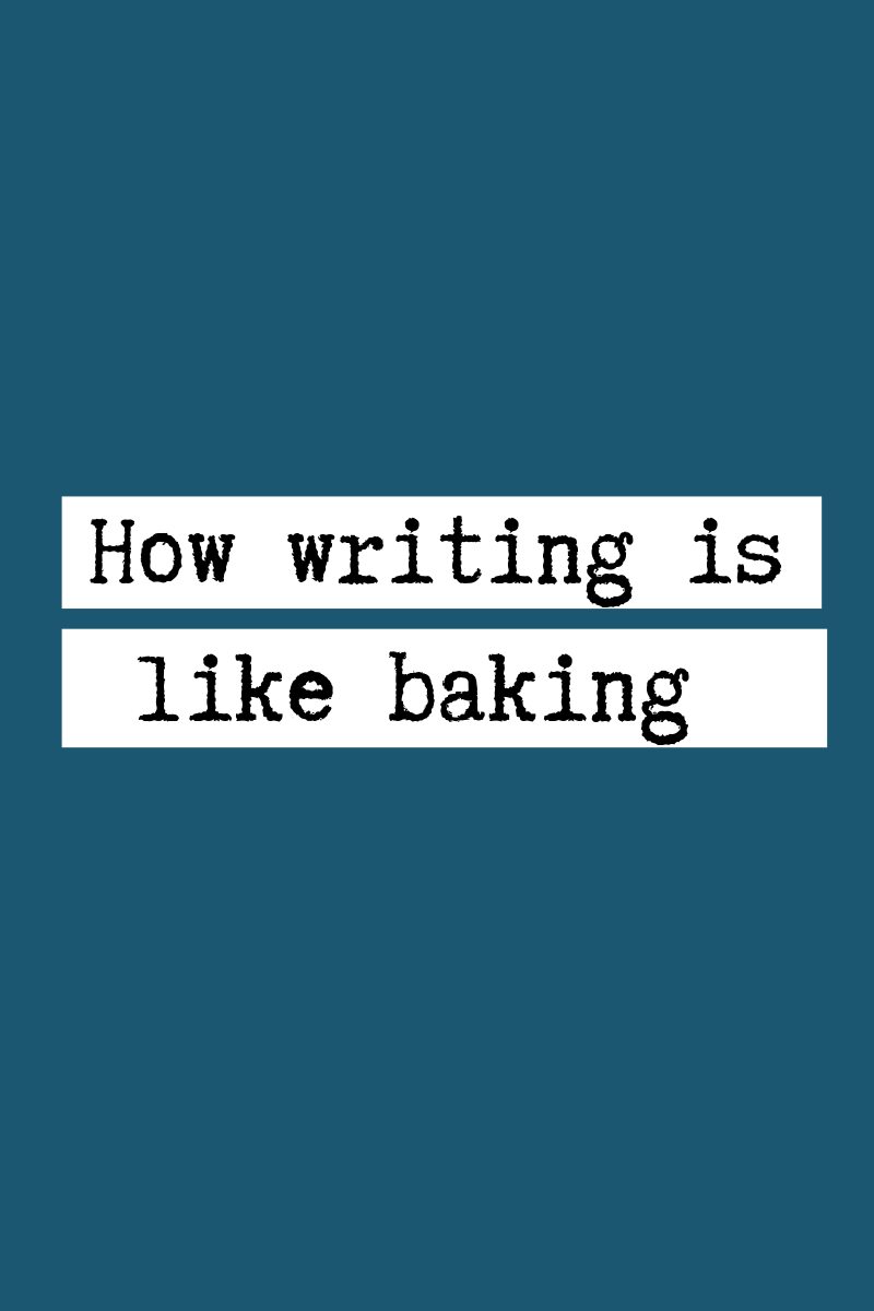 How writing is like baking — Writing Unfiltered