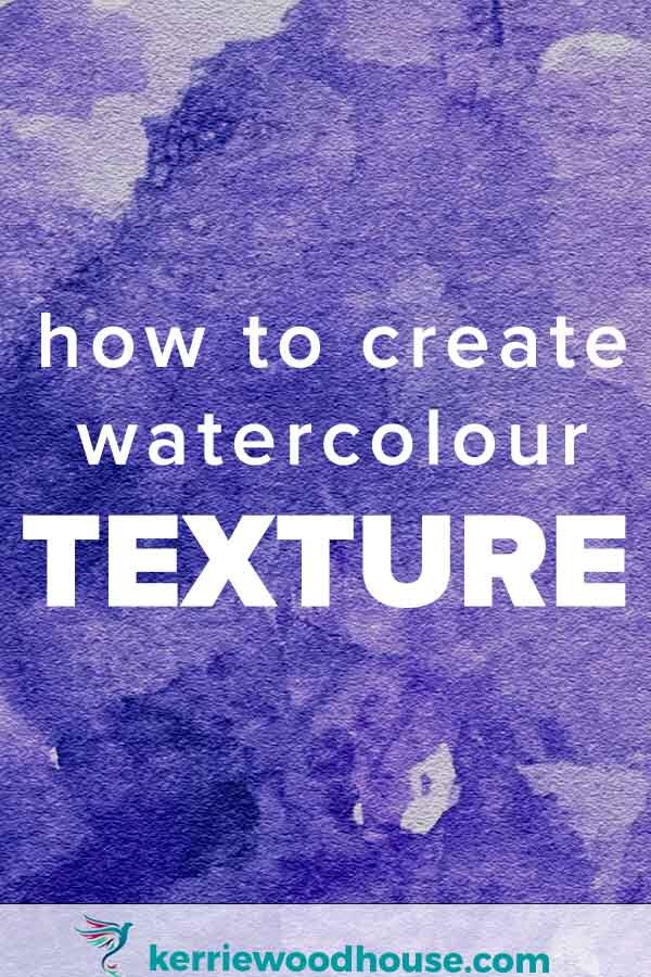 4 Techniques for Creating Texture in Watercolour Painting — Kerrie ...