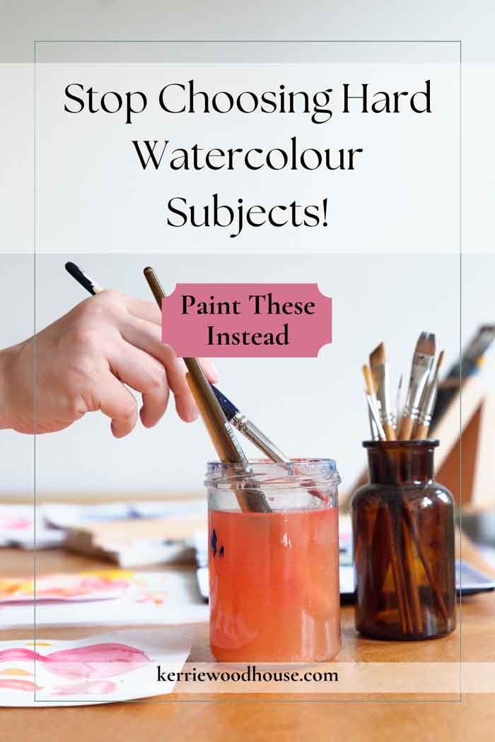 Choose the Right Subjects for Watercolour Beginners (To FINALLY Get You ...
