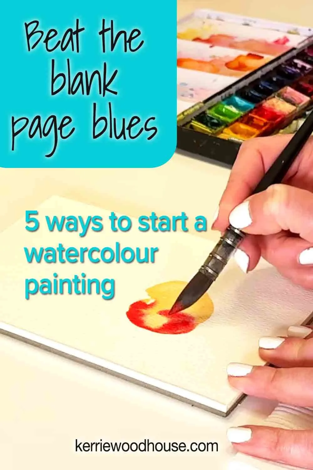 5 Ways to Start a Watercolour Painting — Kerrie Woodhouse - Easy ...