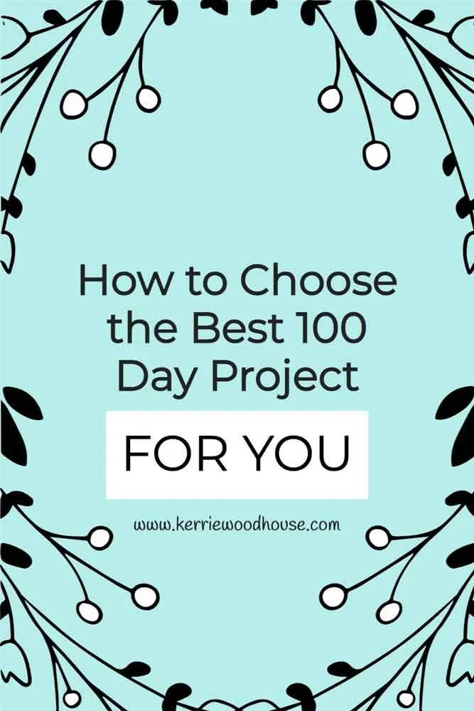 Choosing the Best 100 day Project For You — Kerrie Woodhouse - Easy ...