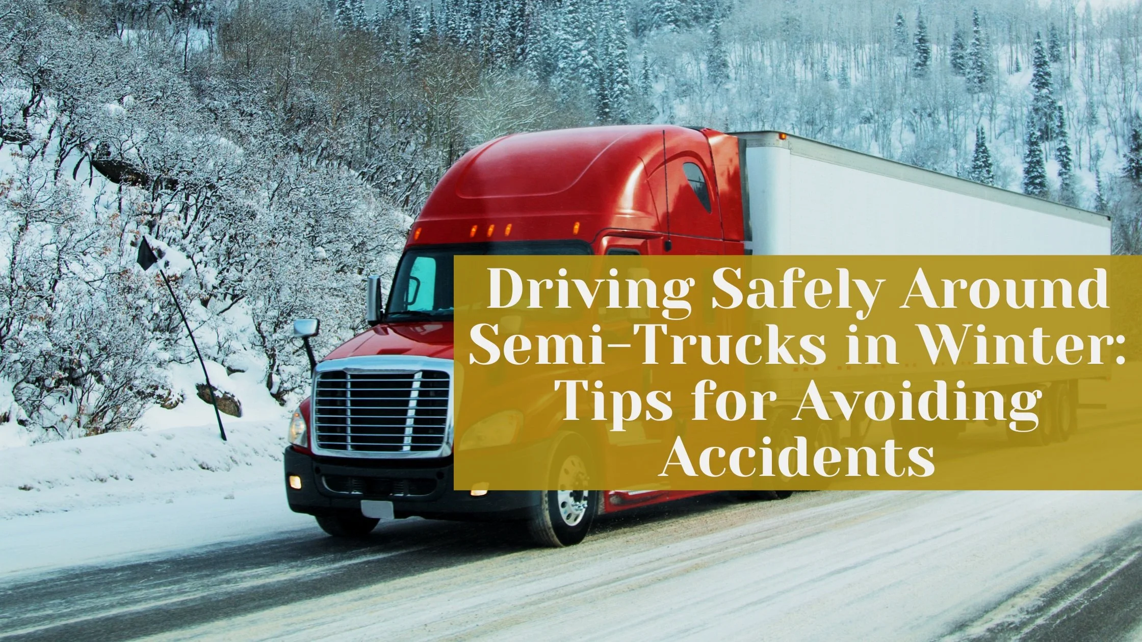 Driving Safely Around Semi-Trucks in Winter: Tips for Avoiding ...