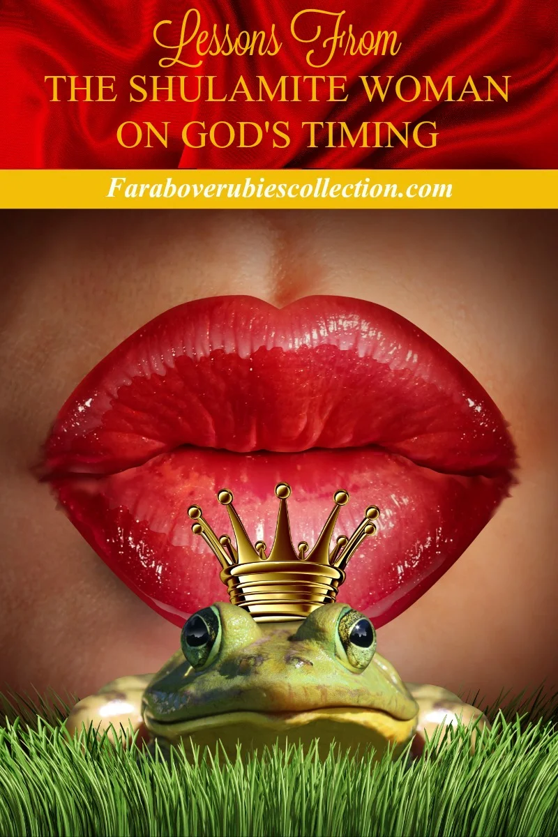 Lessons from the Shulamite Woman on God's Timing — The Far above rubies ...
