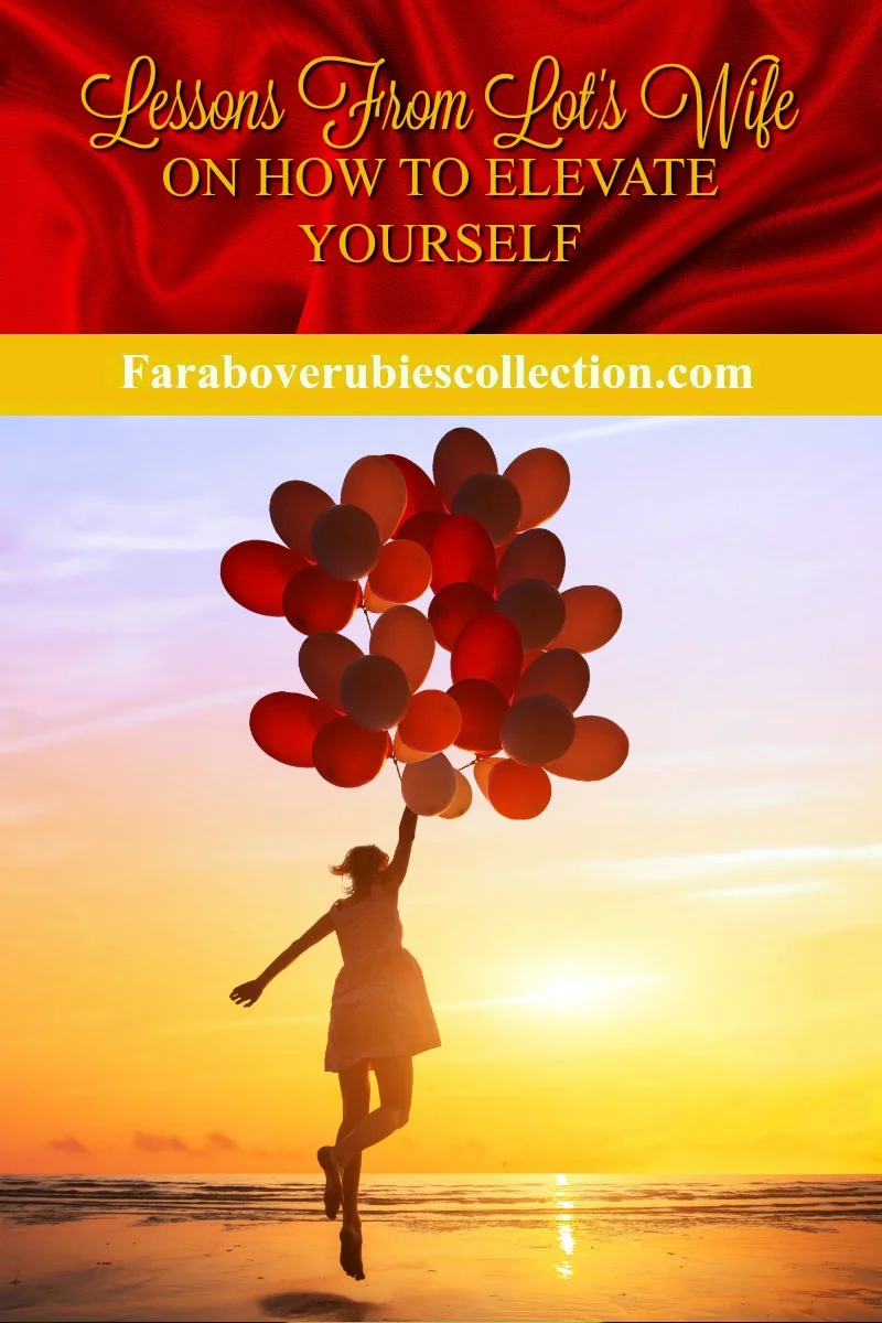 Lessons from Lot's Wife on How to Elevate Yourself — The Far above ...