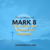 4 || Mark 8 || The Christ, The Cross, and The Question || Daniel ...