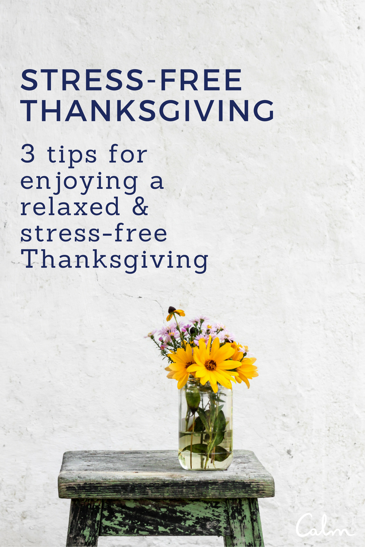 3 tips for a stress-free Thanksgiving — Calm Blog