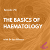 PPP070 - Haematology basics with Dr Ian Bilmon — Purple Pen Podcast