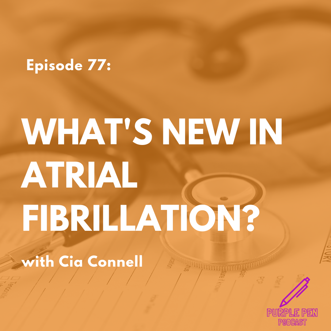 PPP077: What’s new in atrial fibrillation? Cia Connell talks us through ...