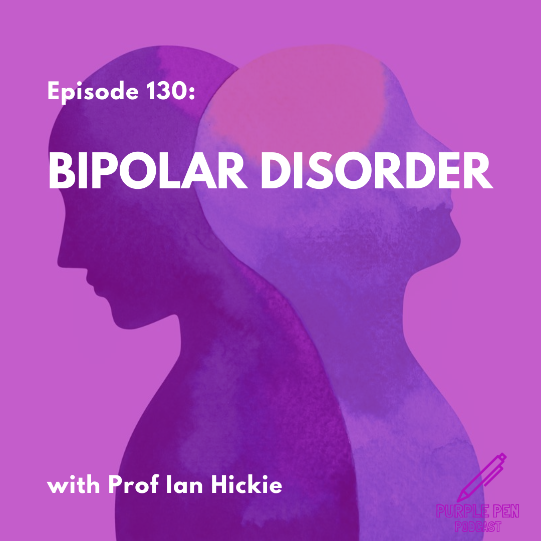 PPP130 - Bipolar Disorder with Professor Ian Hickie — Purple Pen Podcast