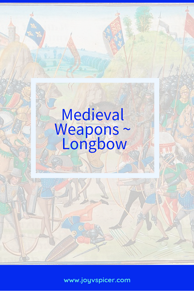 The Sunday Section: Snippets of ... Medieval Weapons - Longbow — Joy V ...