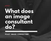 What Is an Image Consultant?