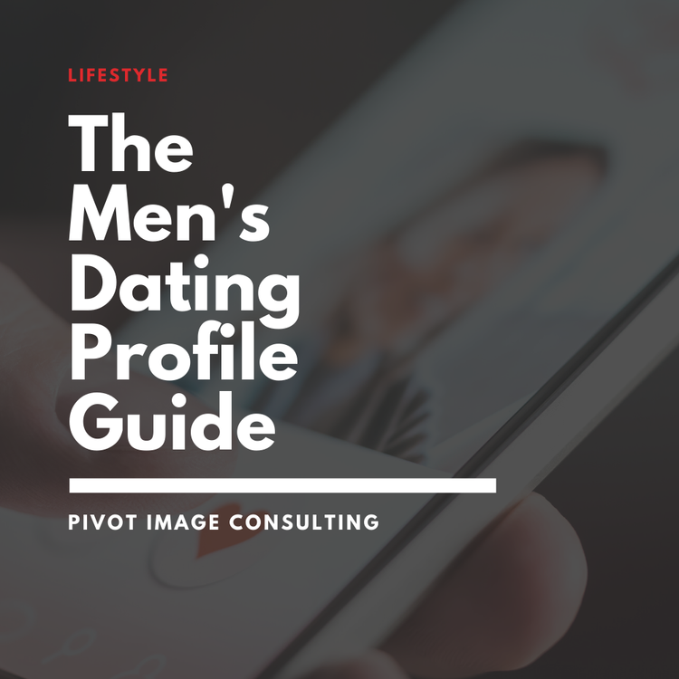 Men's Dating Profile & Bio Tips | How-To Guide | PIVOT Image Consulting