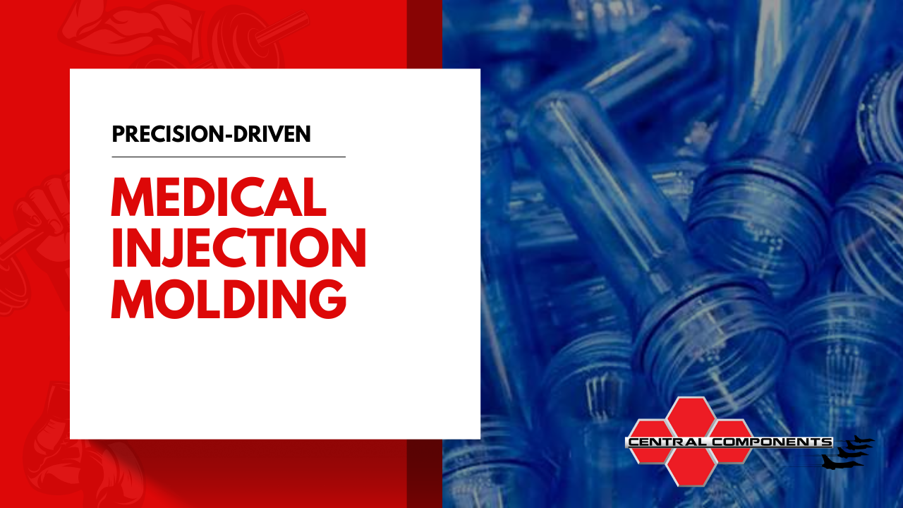 Central Components: Leading Among Medical Injection Molding Companies ...