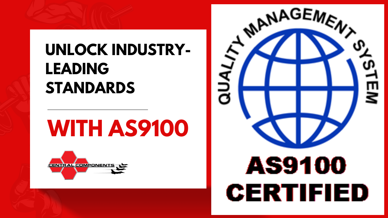 AS9100 Certification: Why It Matters and How Central Components Stands Out — Central Components