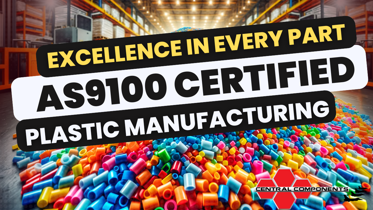 Unlocking Excellence: The Journey of AS9100 Certified Plastic Manufacturers — Central Components