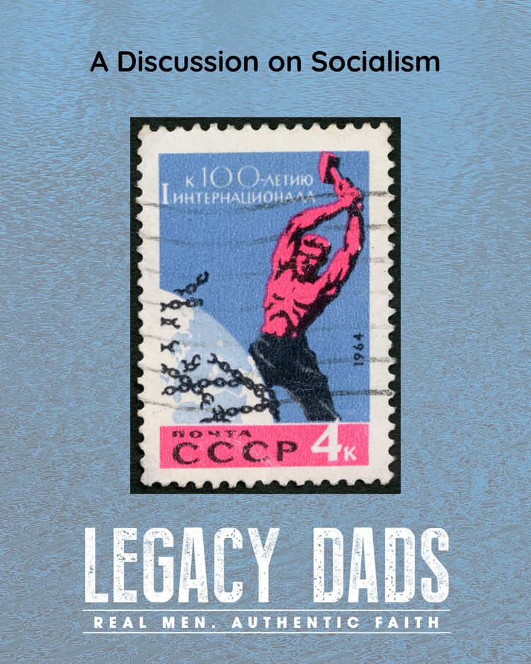 Biblical Truth vs Socialism: A Brief Discussion — Legacy Dads