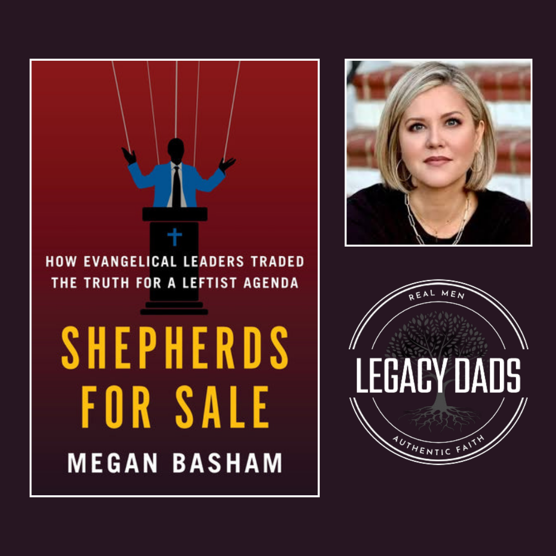 "Shepherds for Sale" with Megan Basham (Parts 1 and 2) — Legacy Dads