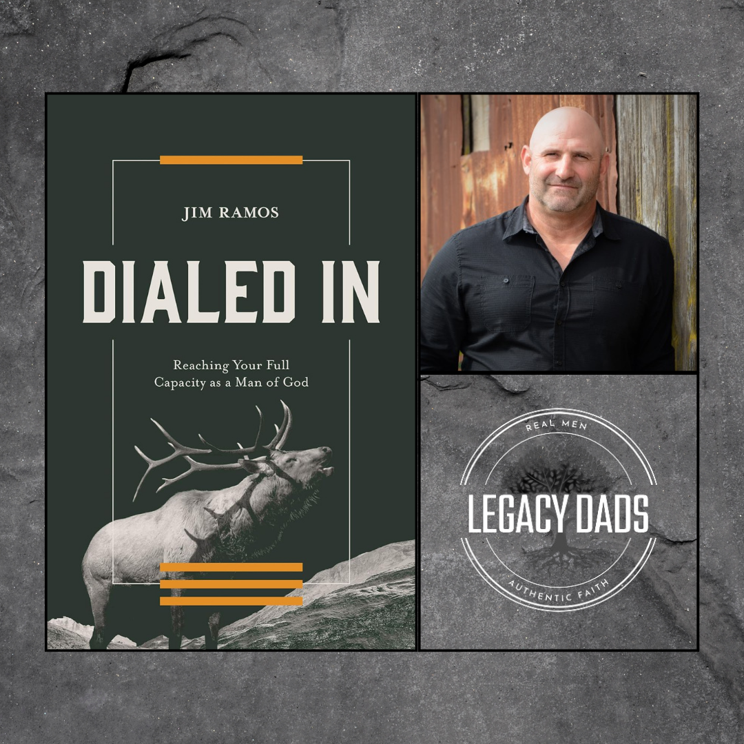 "Dialed In" with Jim Ramos — Legacy Dads