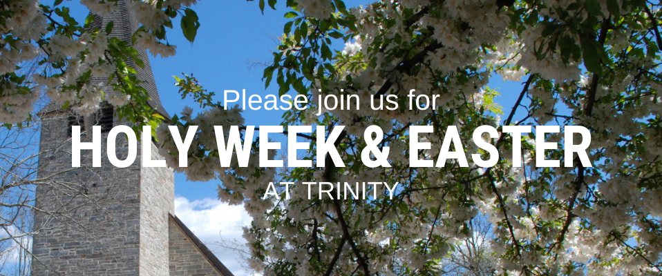 Holy Week and Easter at Trinity — Trinity Episcopal Church