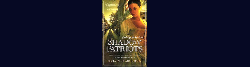 Shadow Patriots — 10 Best Novels Set in the American Revolution