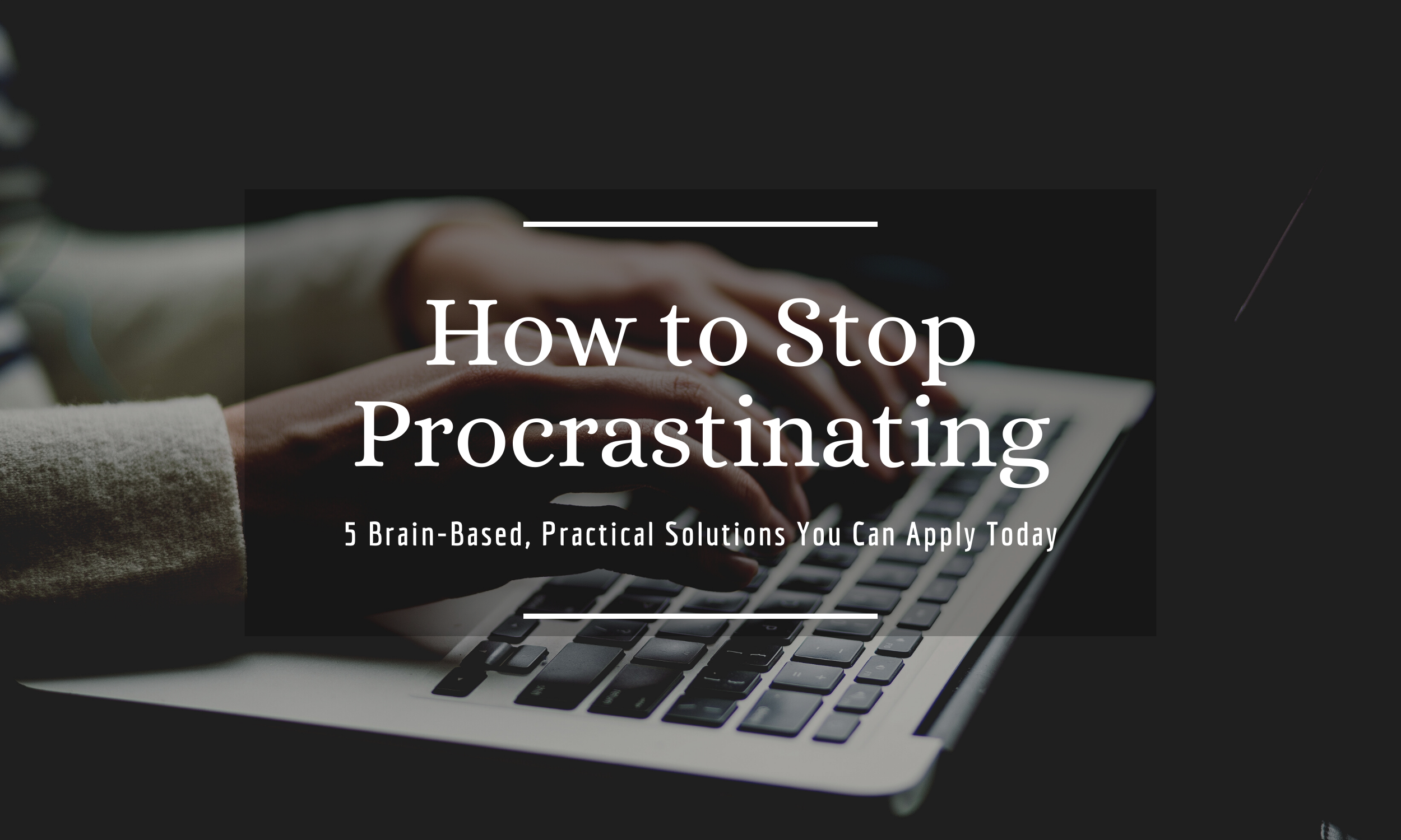 5 Brain-Based Solutions to Stop Procrastinating — Purposeful English