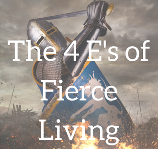The 4 E's of Fierce Living — Divinely Interrupted
