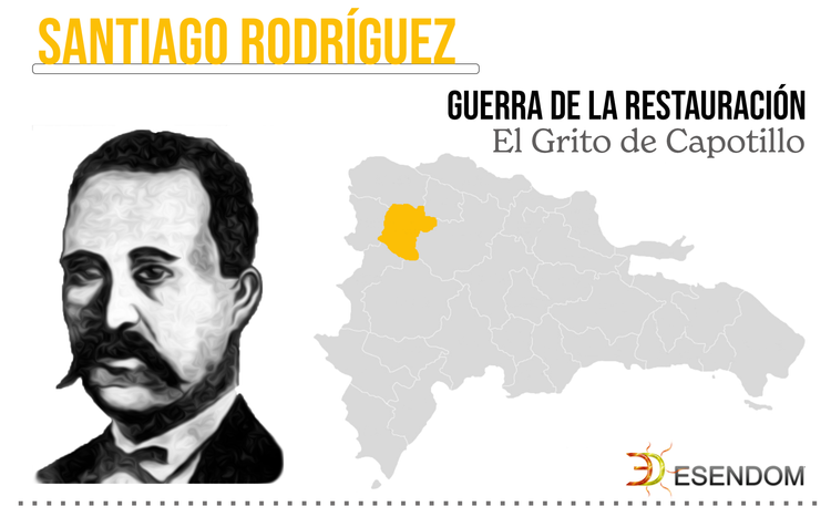 Biografía Santiago Rodríguez: El iniciador del Grito de Capotillo y la ...