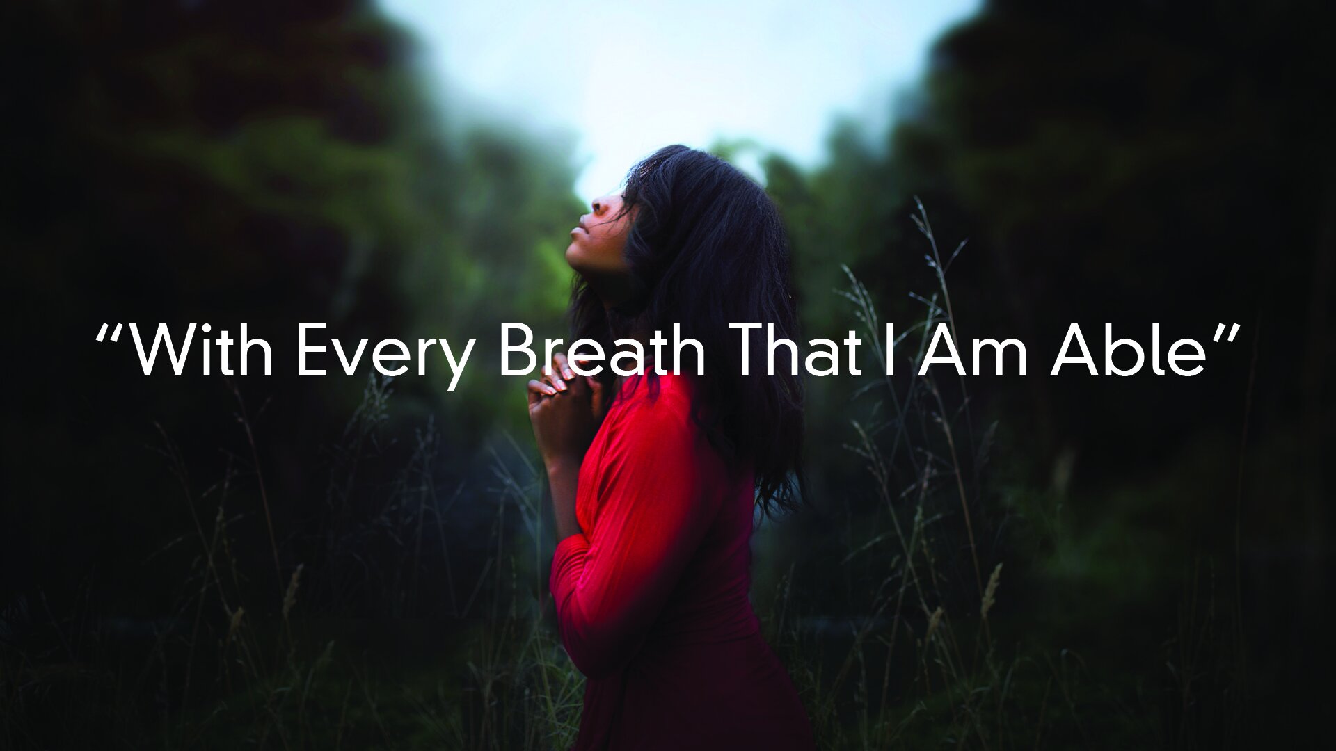“With Every Breath That I Am Able” — ALCF Bay Area “With Every Breath That I Am Able” — ALCF Bay Area