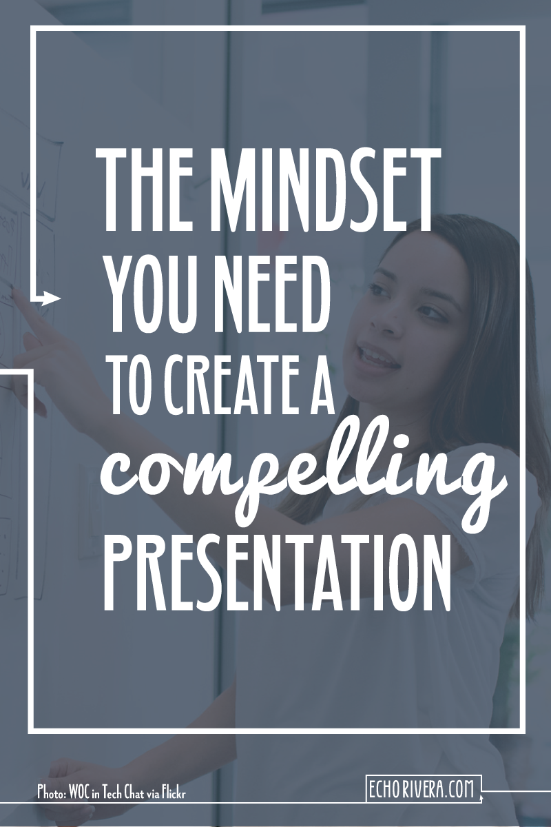 [Video] The Mindset You Need to Create a Compelling Presentation — Echo ...