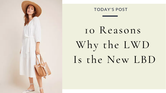 10 Reasons Why the LWD is the New LBD — Meghan Ashley Styling