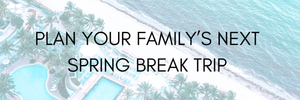 Spring Break — A Mom Explores | Family Travel Tips, Destination Guides ...