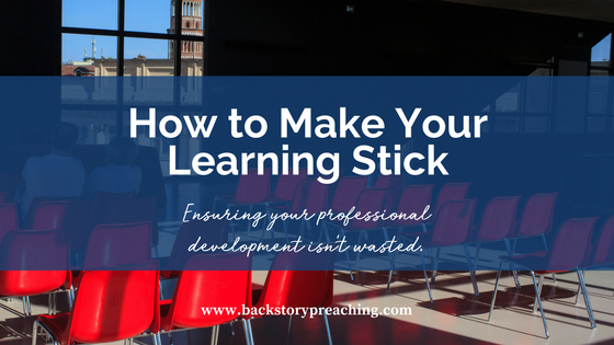 How to make your learning "stick": Ensuring your professional ...