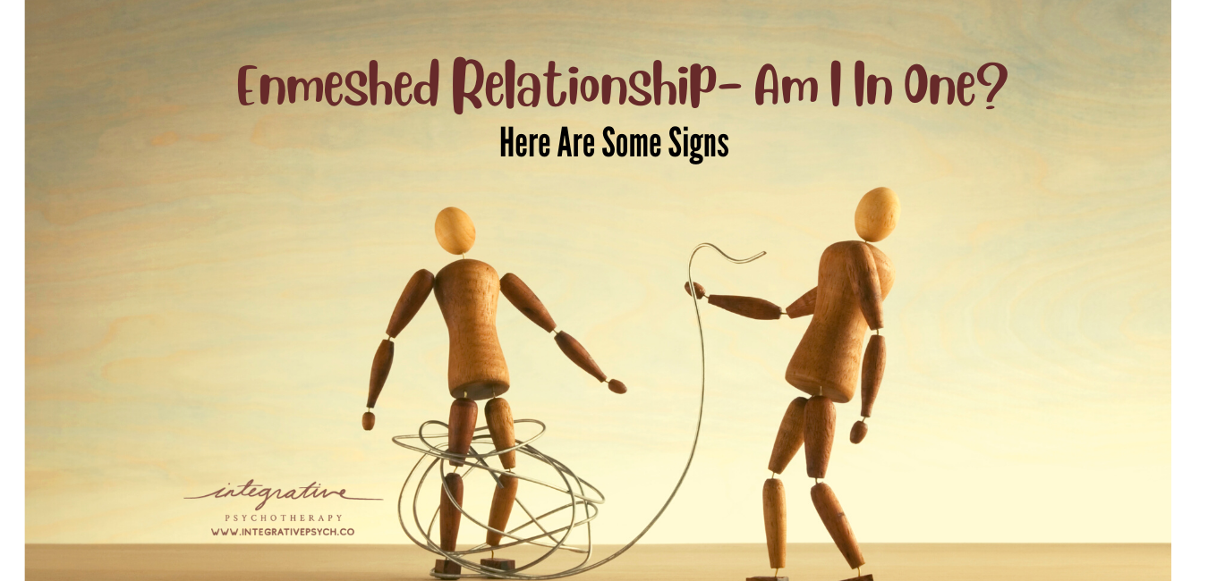 Am I In An Enmeshed Relationship? Here are some signs... — Integrative ...