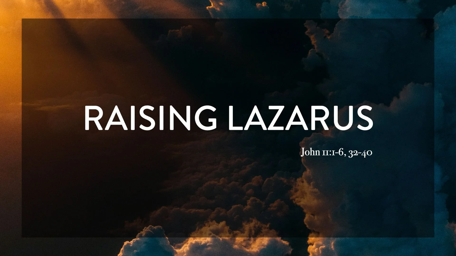 Easter Sunday - Raising Lazarus — Christ Central