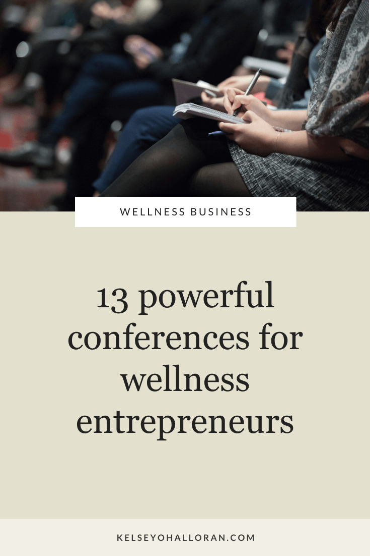 13 Powerful Conferences for Wellness Entrepreneurs — Kelsey O'Halloran