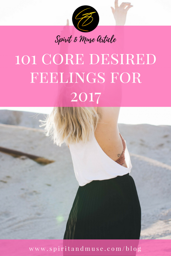 101 Core Desired Feelings For 2017 — Spirit & Muse