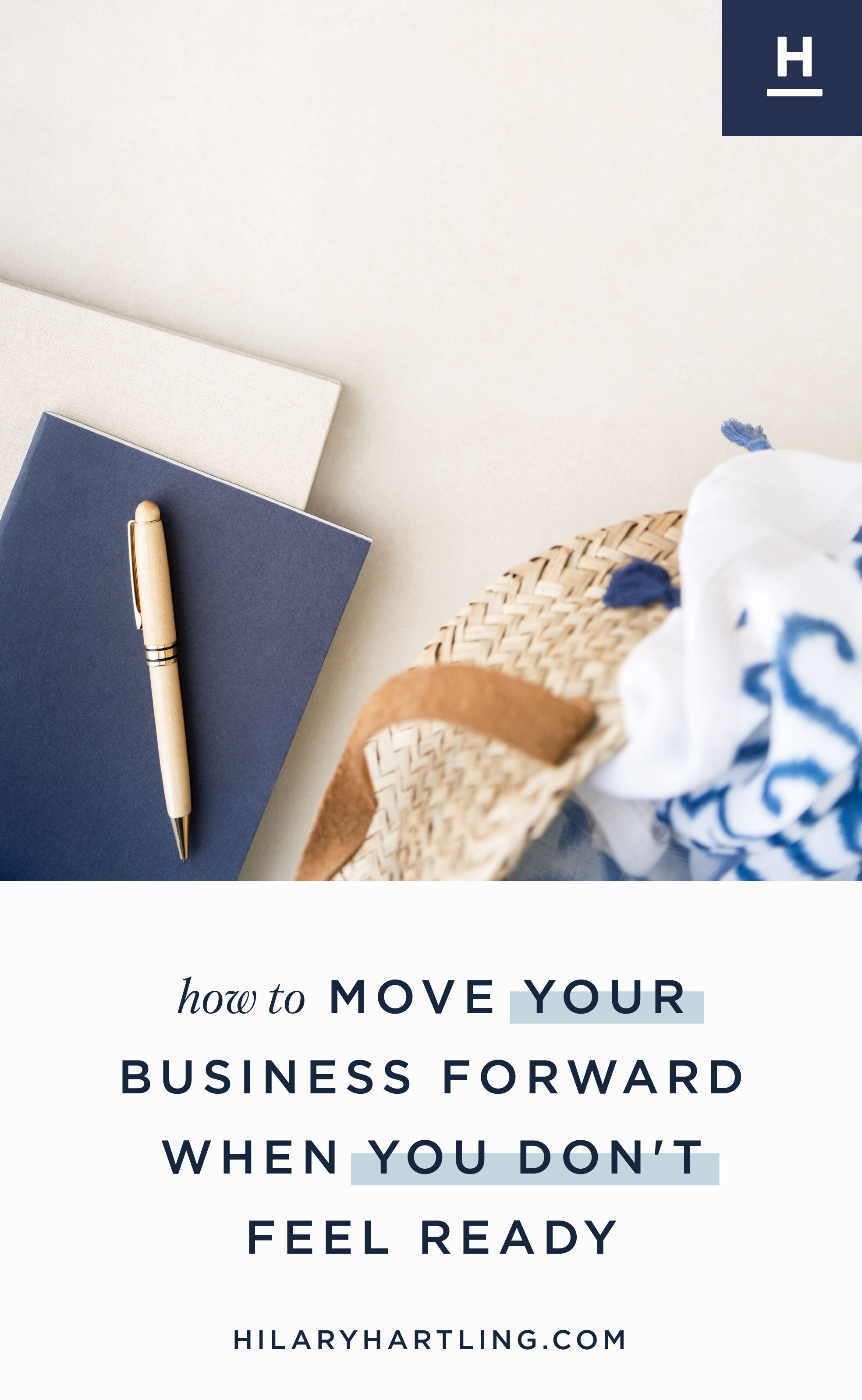 How To Move Your Business Forward When You Don't Feel Ready — Hilary ...