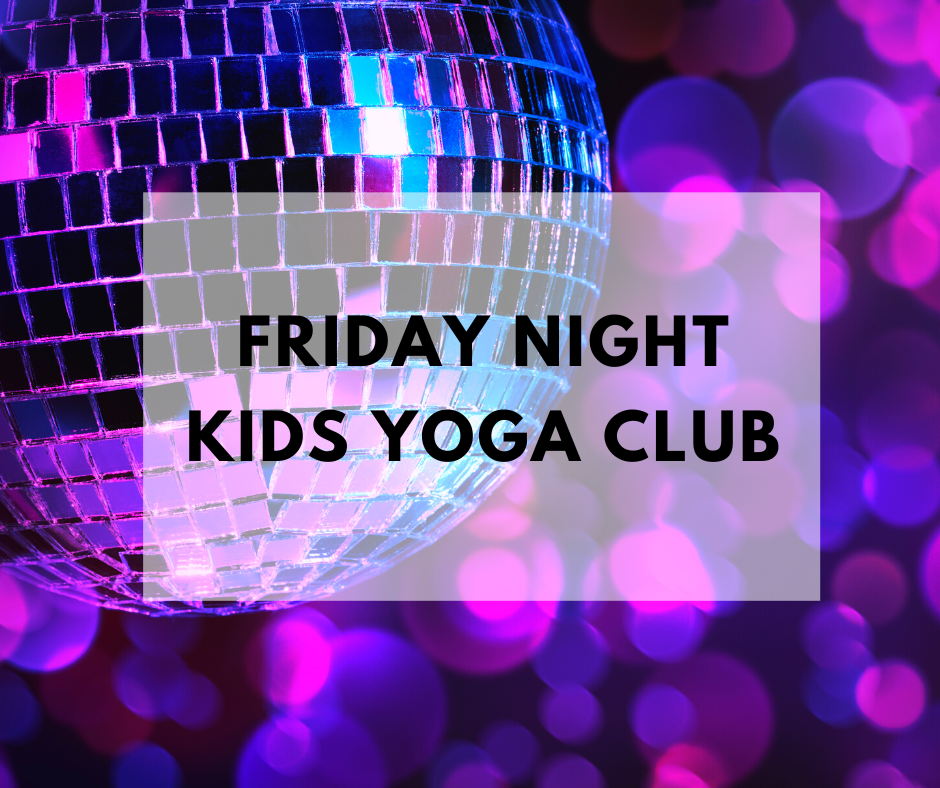 Friday Night Yoga Club — this week! — Butterfly Kids YOGA