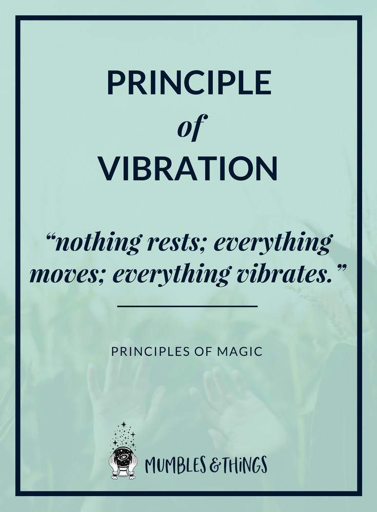 The Principle of Vibration: Raising Your Frequency — Mumbles & Things