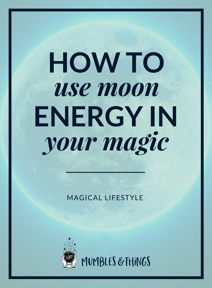 Working with the Moon's Energy — Mumbles & Things