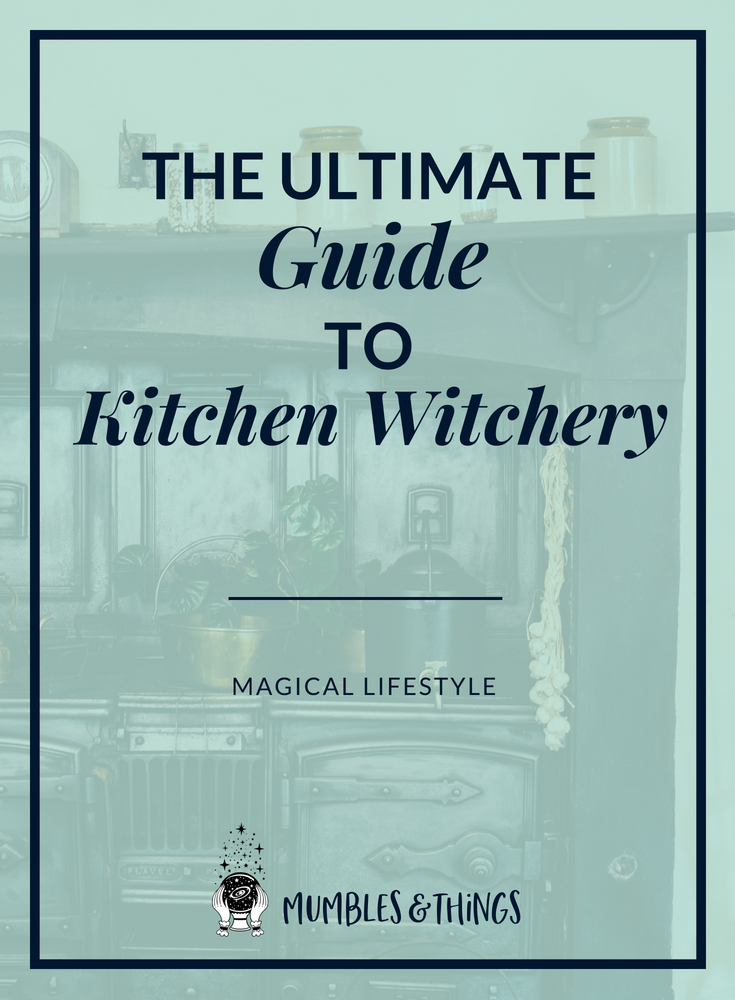 The Ultimate Guide to Kitchen Witchery — Mumbles & Things