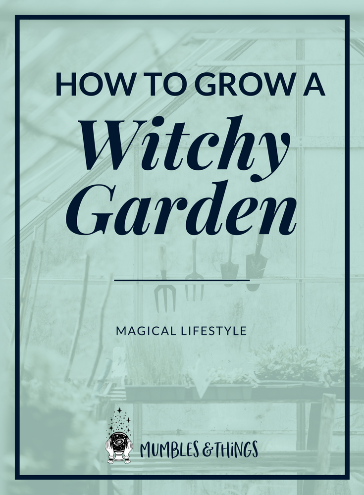 How to Grow a Witch's Garden — Mumbles & Things