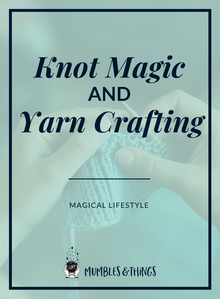 Magical Lifestyle: Knot Magic and Crafting — Mumbles & Things