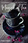 Celebrating Life with the Magic of Tea — Mumbles & Things