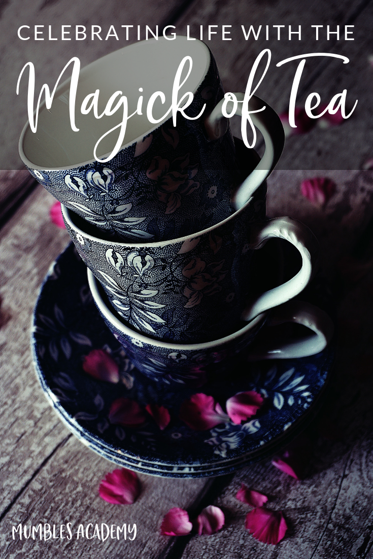 Celebrating Life with the Magic of Tea — Mumbles & Things