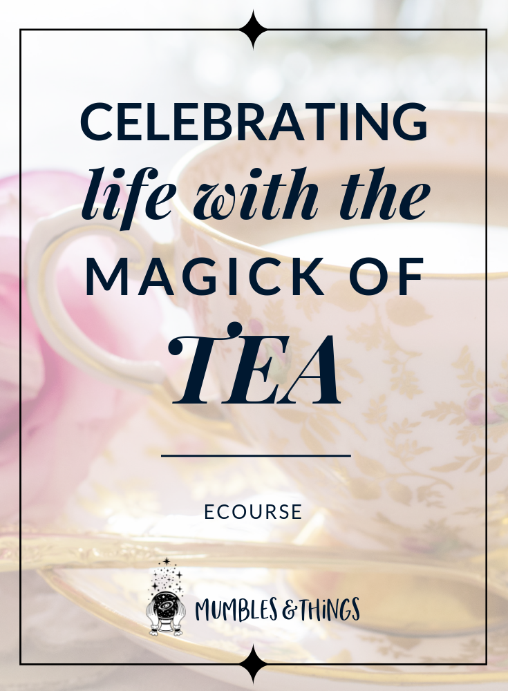 Celebrating Life with the Magic of Tea — Mumbles & Things